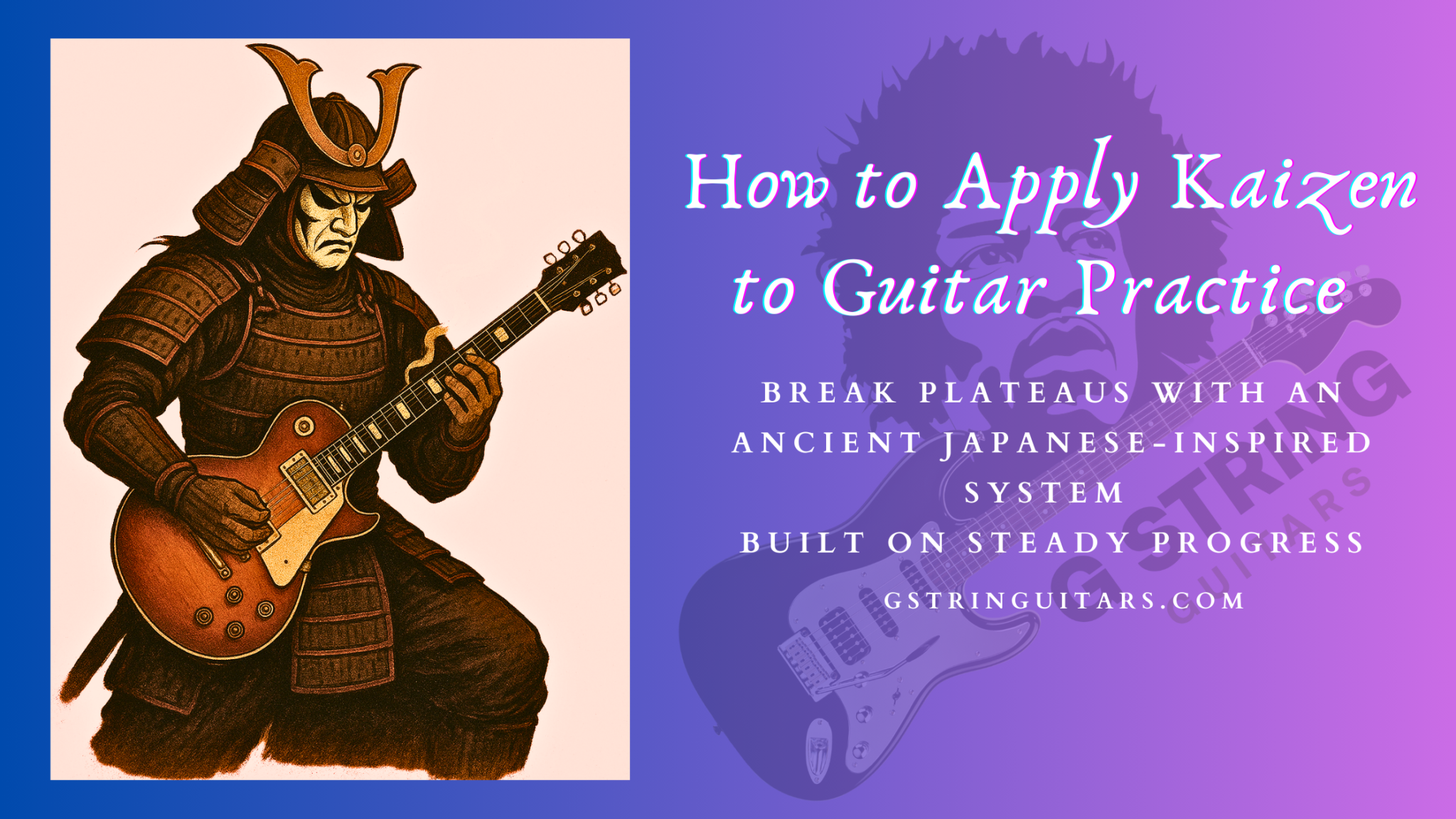 How To Apply Kaizen To Guitar Practice | Gstringuitars